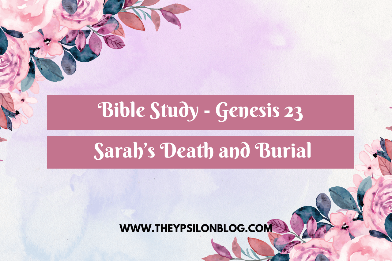 Bible Study on Genesis 23 | TheYpsilonBlog