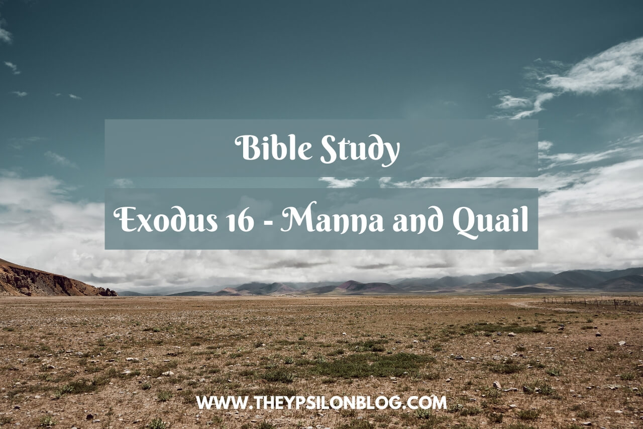 Bible Study on Exodus 16 | TheYpsilonBlog