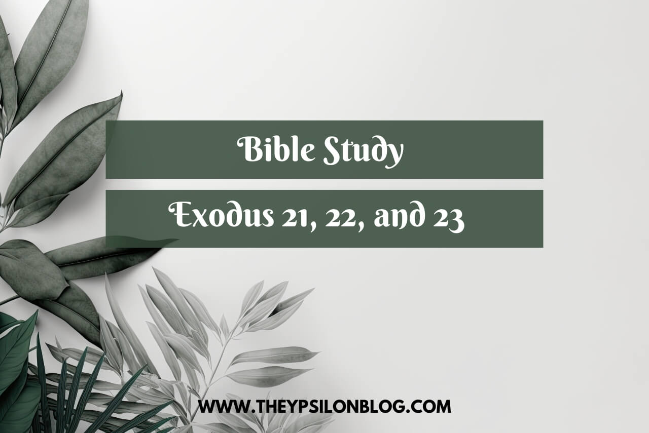 Bible Study on Exodus 21,22,23 | TheYpsilonBlog